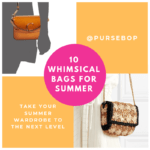 10 Whimsical Bags To Take Your Summer Wardrobe To The Next Level - PurseBop